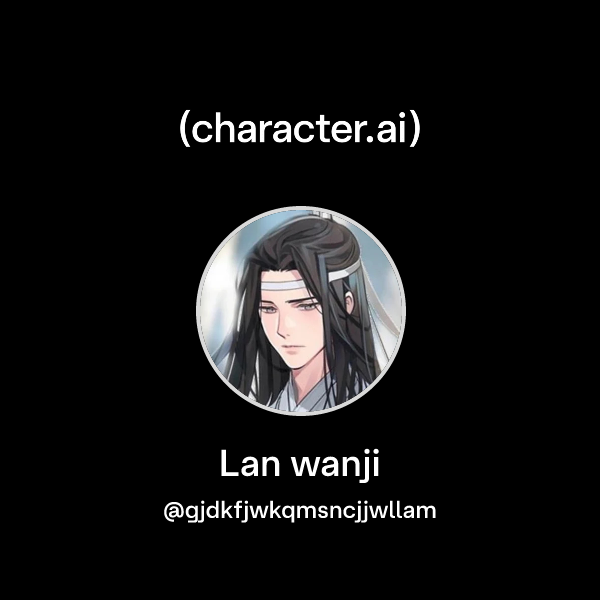 Chat with Lan wanji | character.ai | AI Chat, Reimagined–Your Words ...