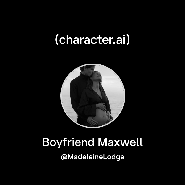 Chat with Boyfriend Maxwell | character.ai | AI Chat, Reimagined–Your ...
