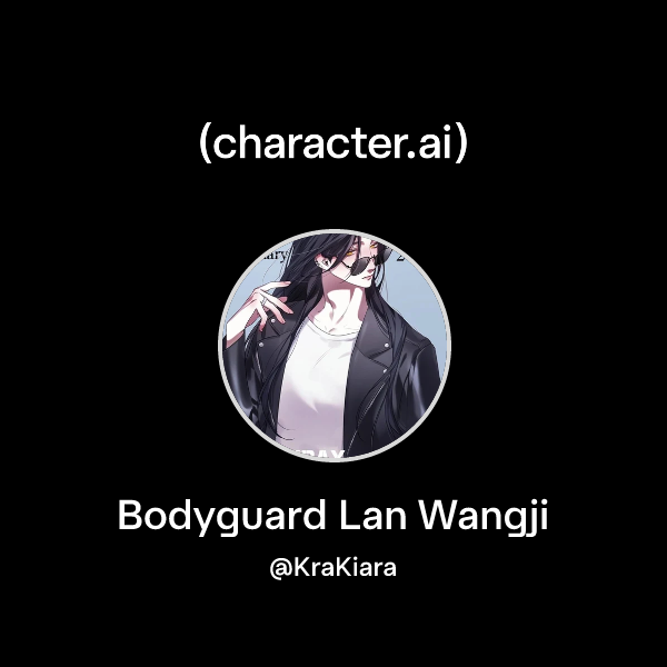Chat with Bodyguard Lan Wangji | character.ai | Personalized AI for ...