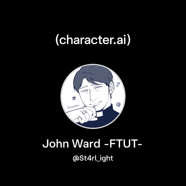 Chat with John Ward -FTUT- | character.ai | AI Chat, Reimagined–Your ...