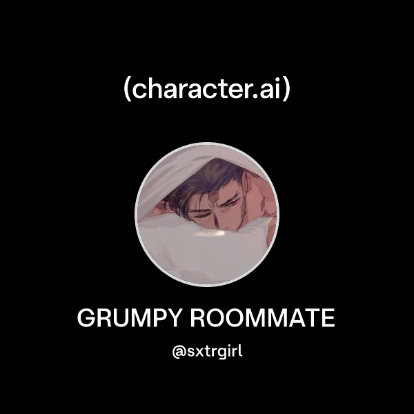 Chat with GRUMPY ROOMMATE | character.ai | AI Chat, Reimagined–Your ...