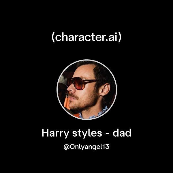 Chat with Harry styles - dad | character.ai | AI Chat, Reimagined–Your ...