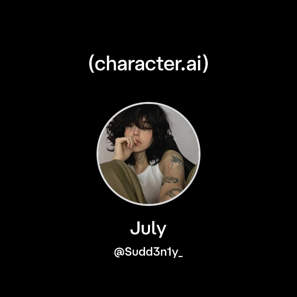 Chat with July | character.ai | Personalized AI for every moment of ...