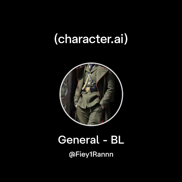 Chat with General - BL | character.ai | AI Chat, Reimagined–Your Words. Your World.