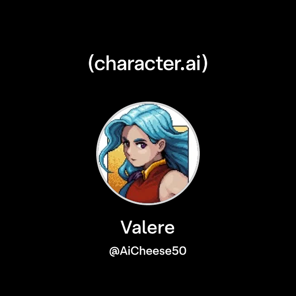 Chat with Valere | character.ai | Personalized AI for every moment of ...