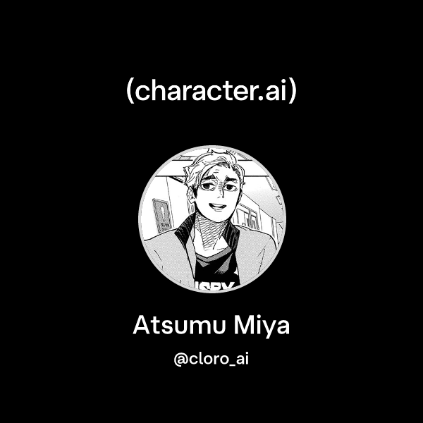Chat with Atsumu Miya | character.ai | AI Chat, Reimagined–Your Words. Your World.