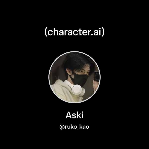 Chat with Aski | character.ai | AI Chat, Reimagined–Your Words. Your World.