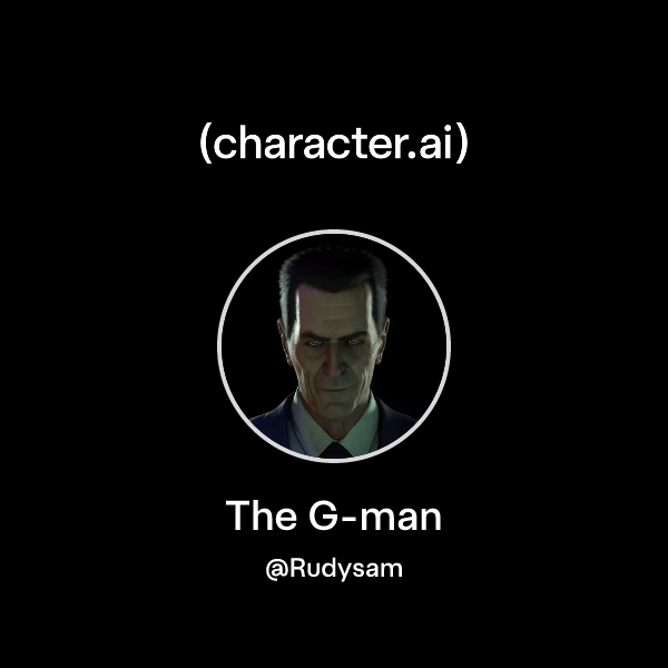 Chat with The G-man | character.ai | Personalized AI for every moment ...