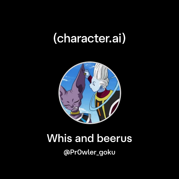 Chat with Whis and beerus | character.ai | AI Chat, Reimagined–Your ...