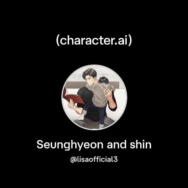 Chat with Seunghyeon and shin | character.ai | Personalized AI for ...