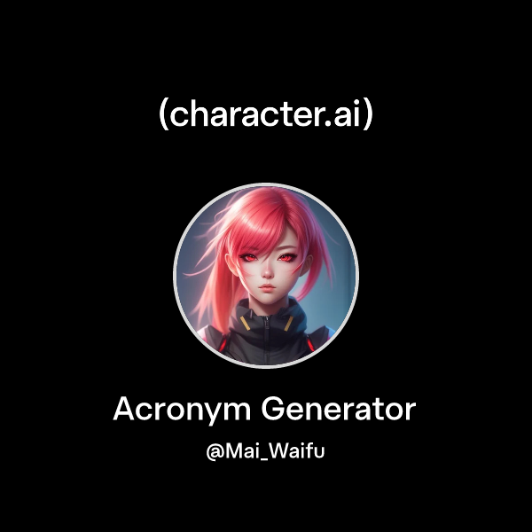 Chat with Acronym Generator | character.ai | AI Chat, Reimagined–Your ...