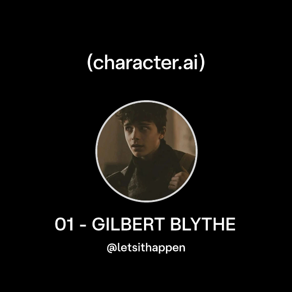 Chat with 01 - GILBERT BLYTHE | character.ai | AI Chat, Reimagined–Your ...