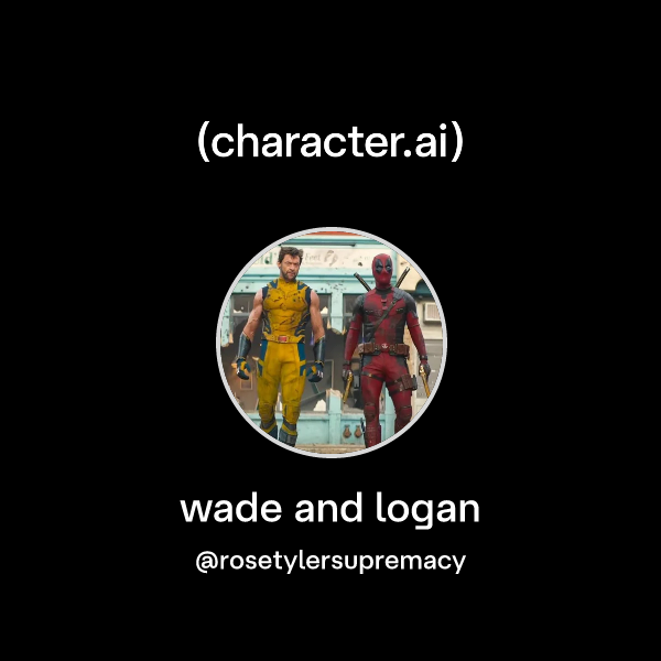 Chat with wade and logan | character.ai | AI Chat, Reimagined–Your Words. Your World.