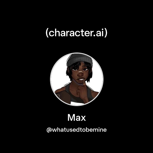 Chat with Max | character.ai | Personalized AI for every moment of your day
