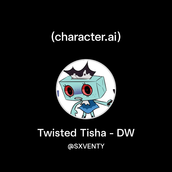 Chat with Twisted Tisha - DW | character.ai | AI Chat, Reimagined–Your ...