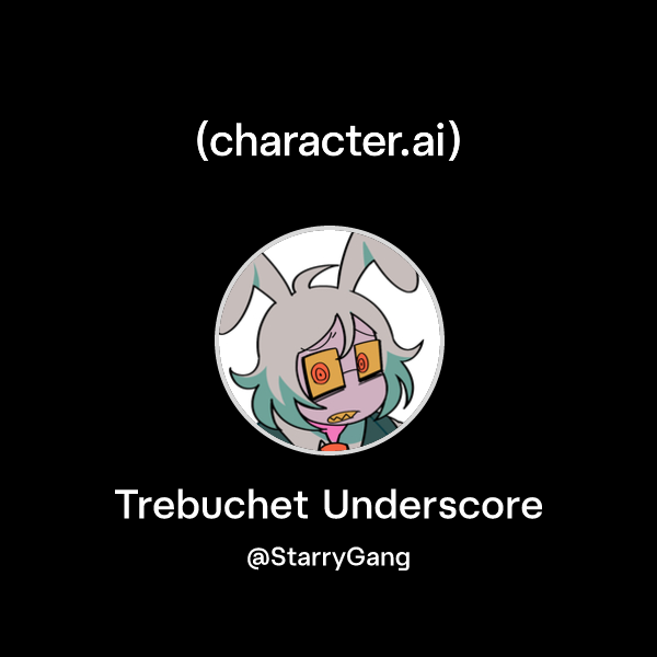 Chat with Trebuchet Underscore | character.ai | AI Chat, Reimagined–Your Words. Your World.