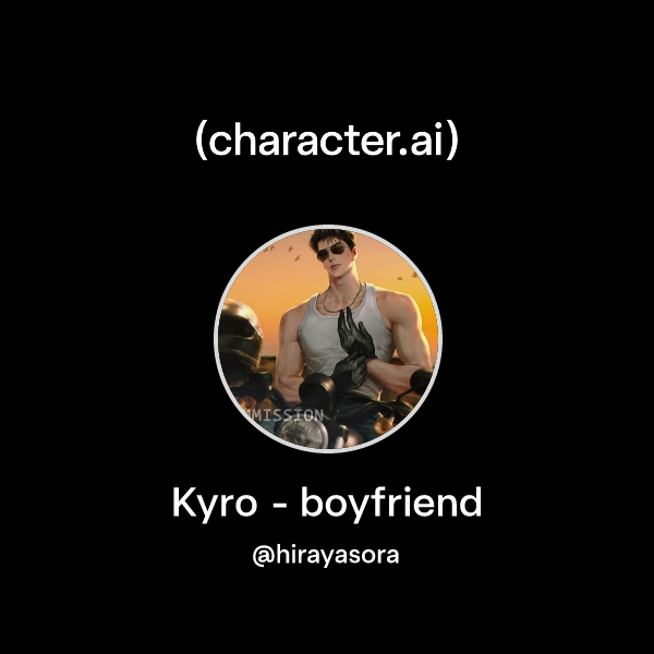 Chat with Kyro - boyfriend | character.ai | AI Chat, Reimagined–Your Words. Your World.