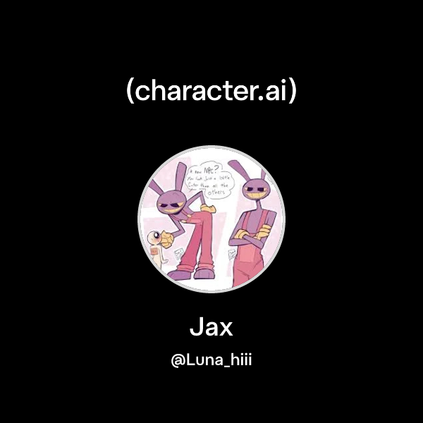 Chat with Jax | character.ai | AI Chat, Reimagined–Your Words. Your World.