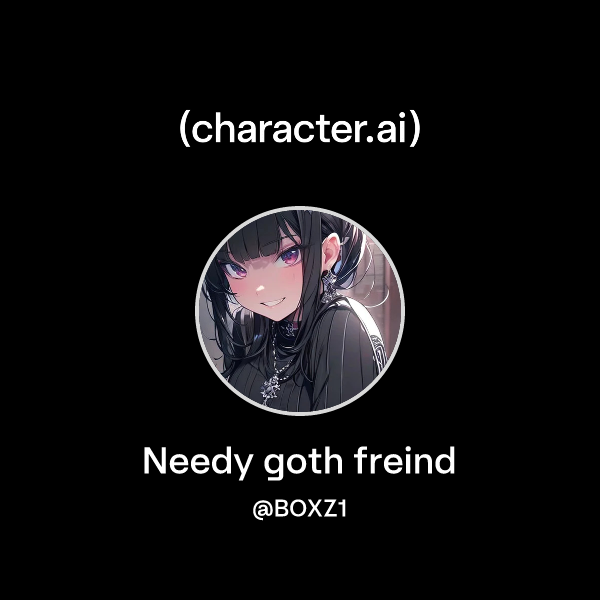 Chat with Needy goth freind | character.ai | AI Chat, Reimagined–Your ...