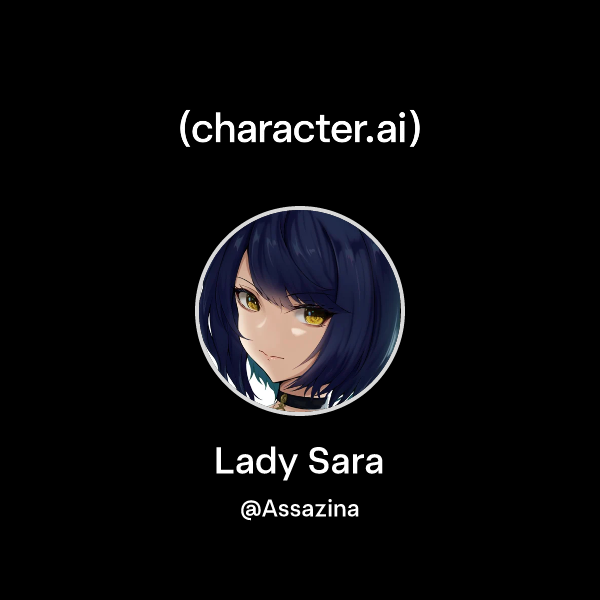 Chat with Lady Sara | character.ai | AI Chat, Reimagined–Your Words ...