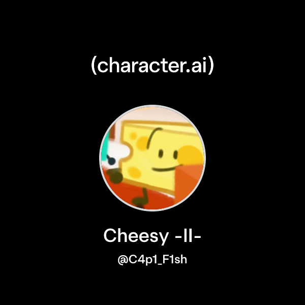 Chat with Cheesy -II- | character.ai | AI Chat, Reimagined–Your Words ...