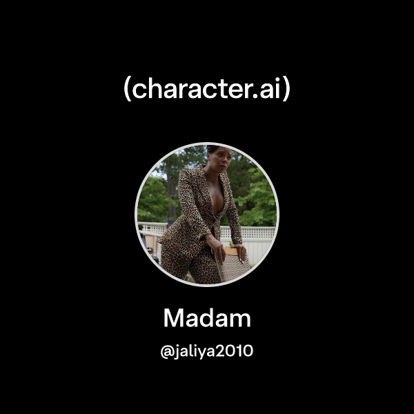 Chat with Madam | character.ai | Personalized AI for every moment of your day