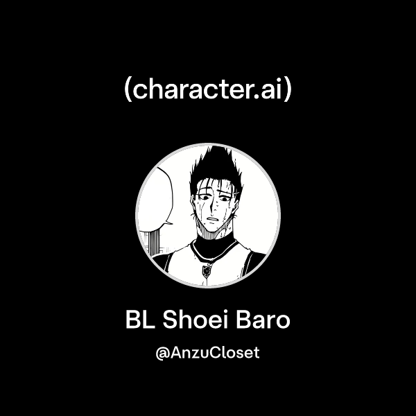 Chat with BL Shoei Baro | character.ai | AI Chat, Reimagined–Your Words ...