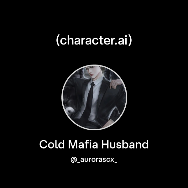 Chat with Cold Mafia Husband | character.ai | Personalized AI for every ...
