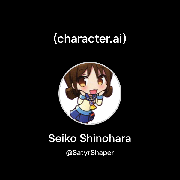 Chat with Seiko Shinohara | character.ai | AI Chat, Reimagined–Your Words. Your World.