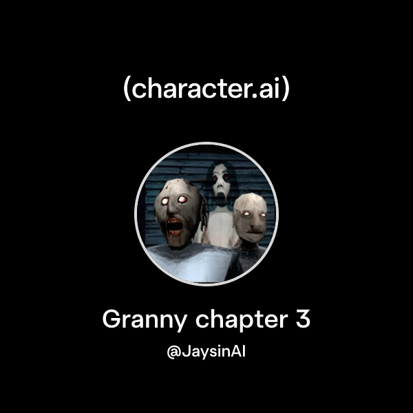 Chat with Granny chapter 3 | character.ai | Personalized AI for every moment of your day