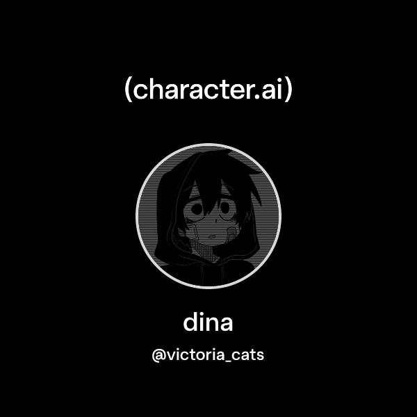 Chat with dina | character.ai | AI Chat, Reimagined–Your Words. Your World.