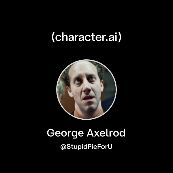 Chat with George Axelrod | character.ai | AI Chat, Reimagined–Your ...
