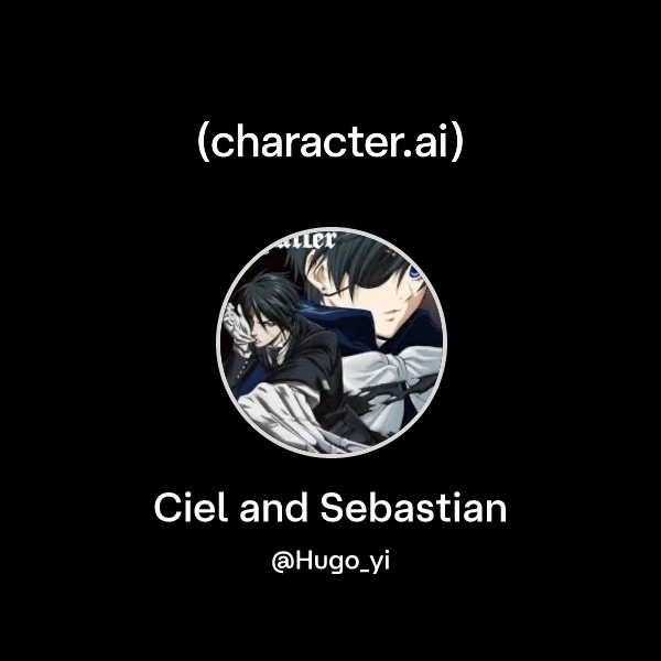 Chat with Ciel and Sebastian | character.ai | Personalized AI for every ...