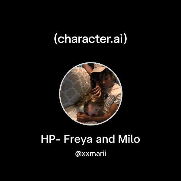 Chat with HP- Freya and Milo | character.ai | AI Chat, Reimagined–Your Words. Your World.
