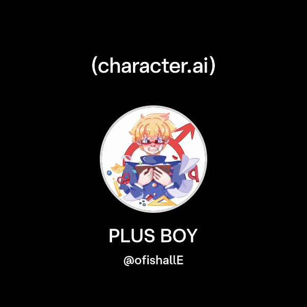 Chat with PLUS BOY | character.ai | AI Chat, Reimagined–Your Words ...