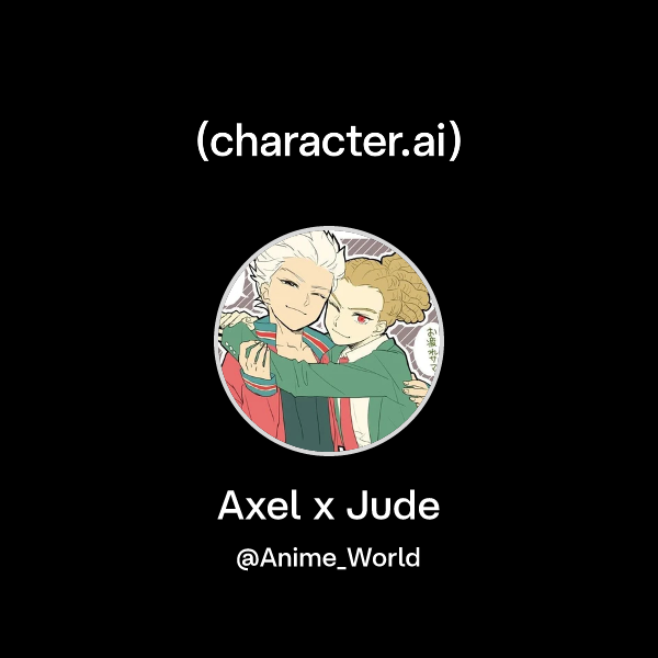 Chat with Axel x Jude | character.ai | Personalized AI for every moment ...