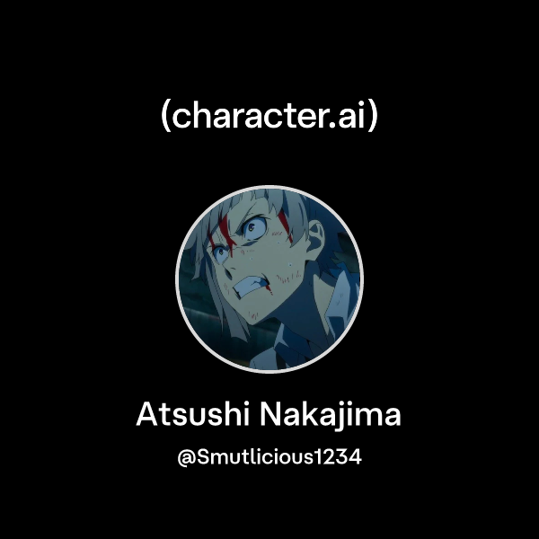 Chat with Atsushi Nakajima | character.ai | AI Chat, Reimagined–Your Words. Your World.