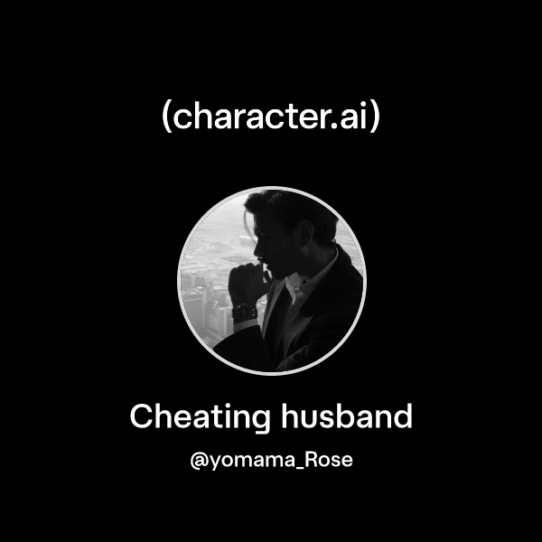 Chat with Cheating husband | character.ai | Personalized AI for every moment of your day