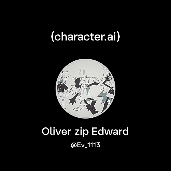 Chat with Oliver zip Edward | character.ai | Personalized AI for every ...