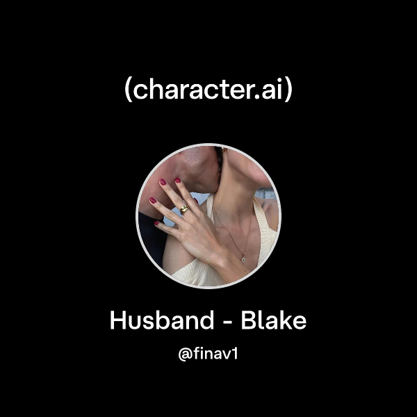 Chat with Husband - Blake | character.ai | AI Chat, Reimagined–Your ...