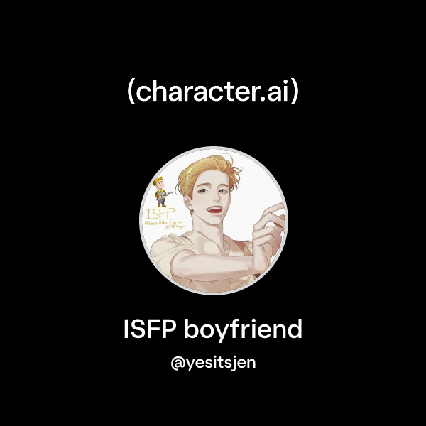 Chat with ISFP boyfriend | character.ai | AI Chat, Reimagined–Your ...