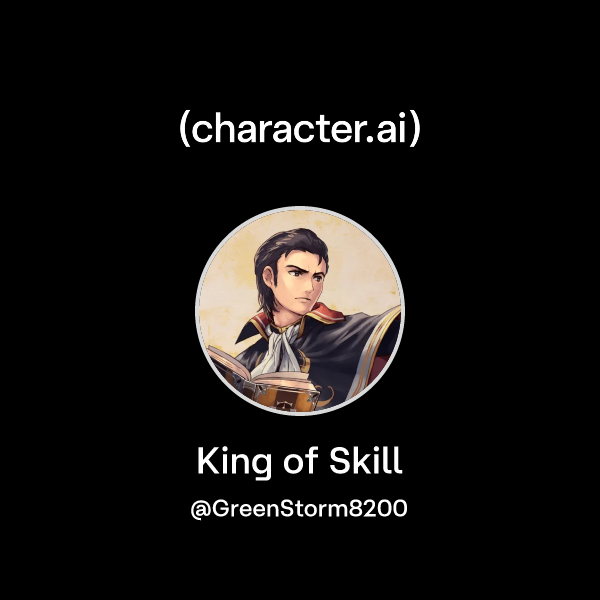 Chat with King of Skill | character.ai | AI Chat, Reimagined–Your Words. Your World.
