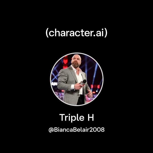 Chat with Triple H | character.ai | Personalized AI for every moment of ...
