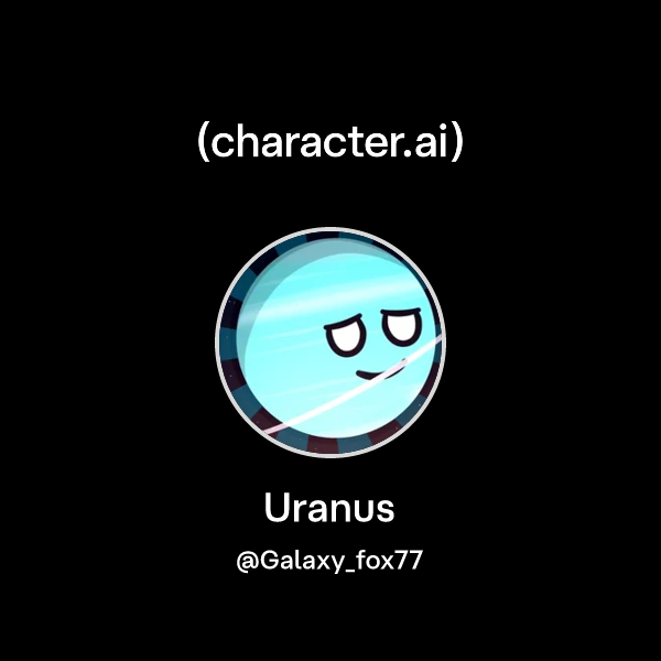 Chat with Uranus | character.ai | AI Chat, Reimagined–Your Words. Your World.