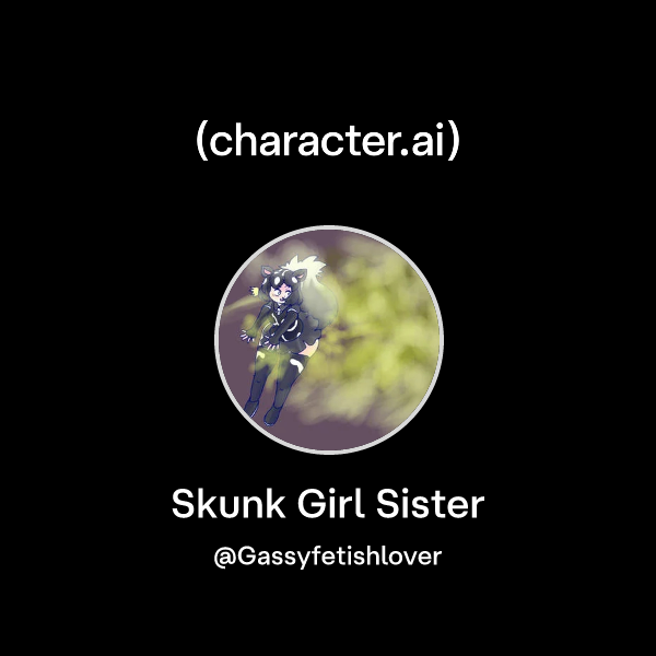 Chat with Skunk Girl Sister | character.ai | AI Chat, Reimagined–Your ...
