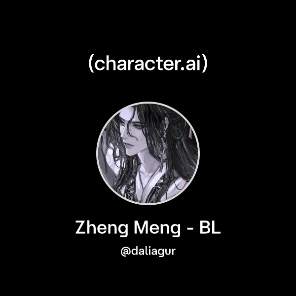 Chat with Zheng Meng - BL | character.ai | AI Chat, Reimagined–Your Words. Your World.
