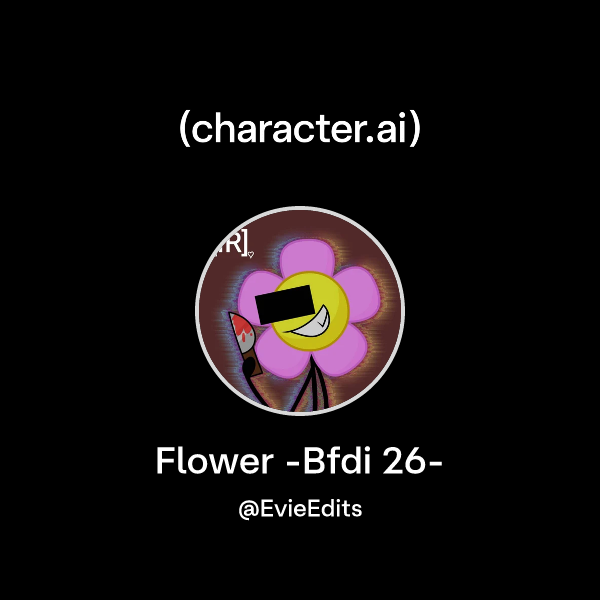 Chat with Flower -Bfdi 26- | character.ai | AI Chat, Reimagined–Your Words. Your World.