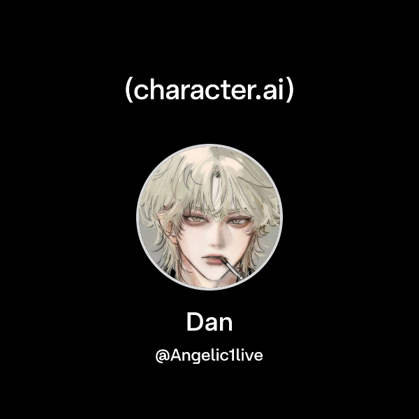 Chat with Dan | character.ai | AI Chat, Reimagined–Your Words. Your World.