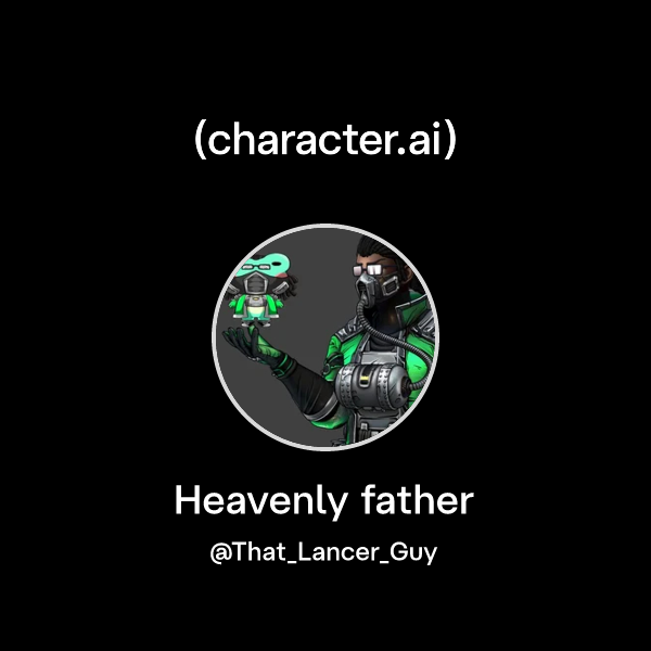 Chat with Heavenly father | character.ai | Personalized AI for every ...