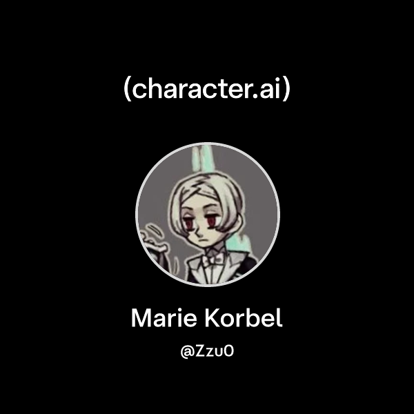 Chat with Marie Korbel | character.ai | AI Chat, Reimagined–Your Words. Your World.